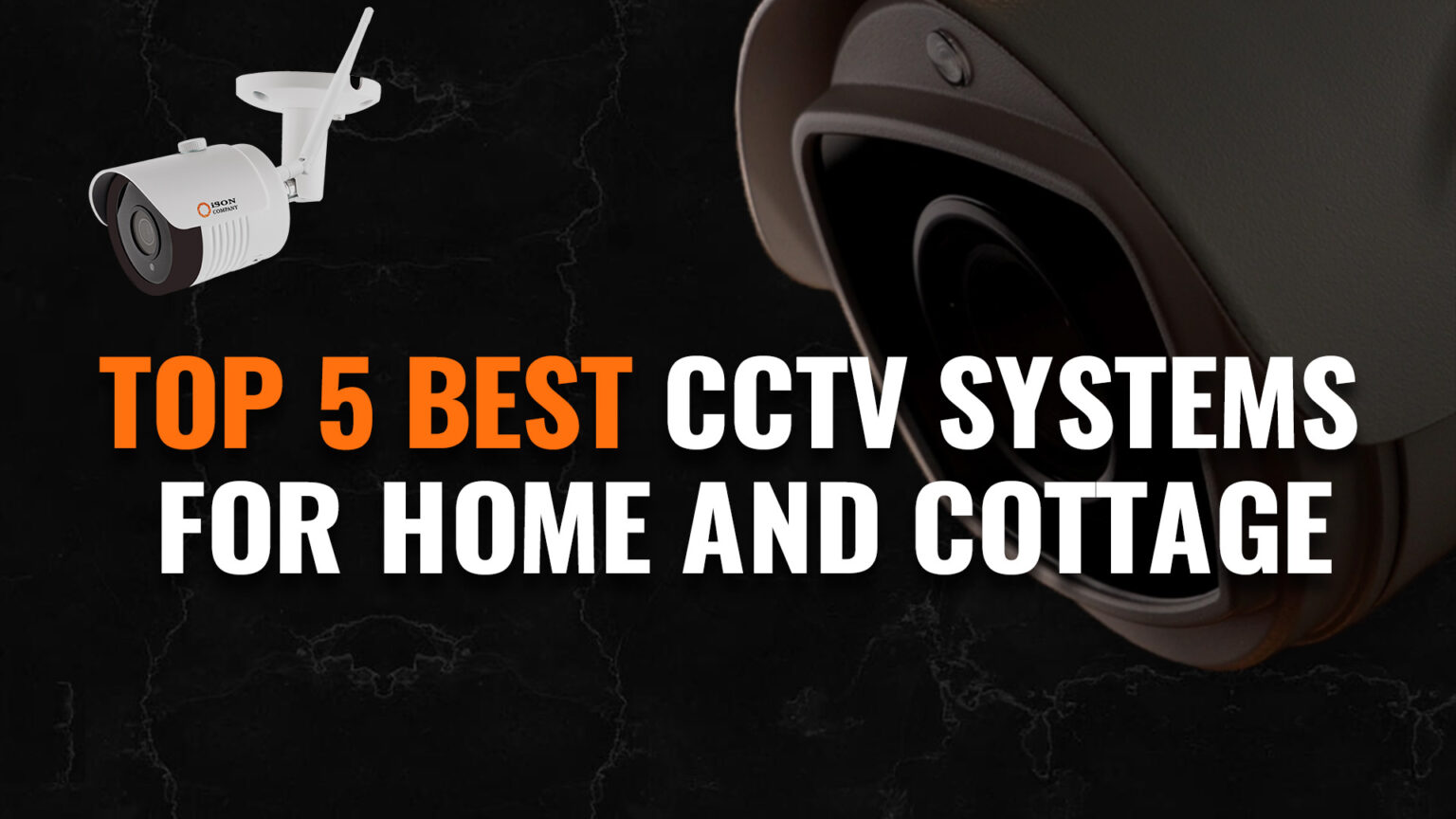 TOP 5 BEST VIDEO SURVEILLANCE SYSTEMS FOR HOME AND COTTAGE | ISONCOM